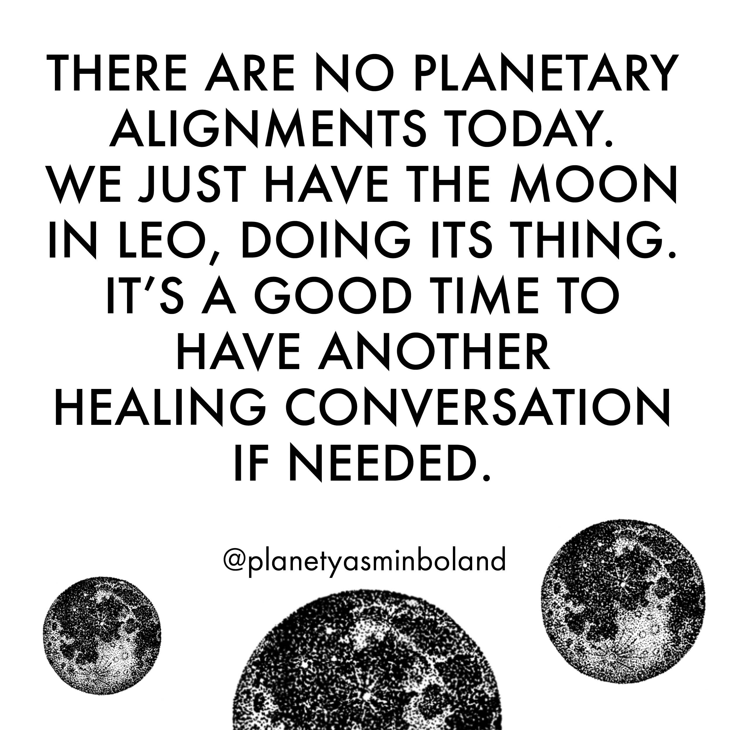There are no planetary alignments today - Yasmin Boland