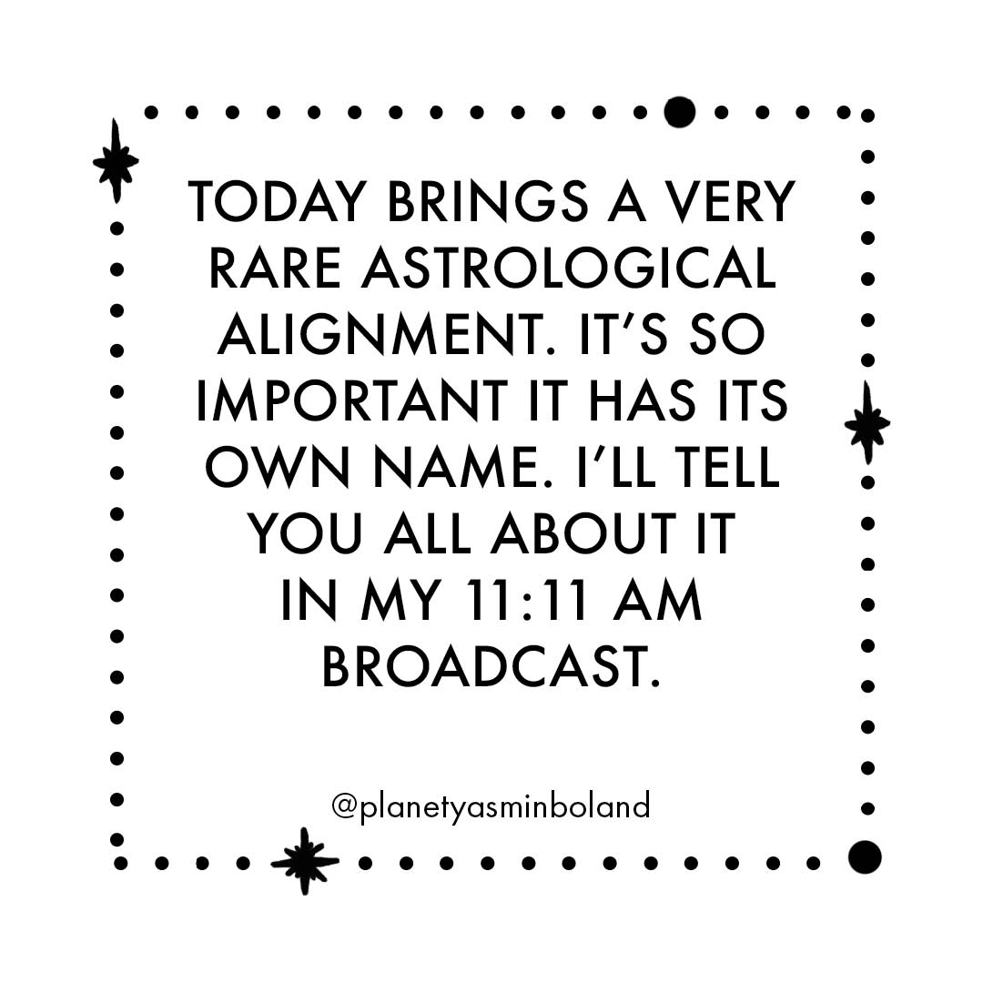 Today brings a very rare astrological alignment - Yasmin Boland