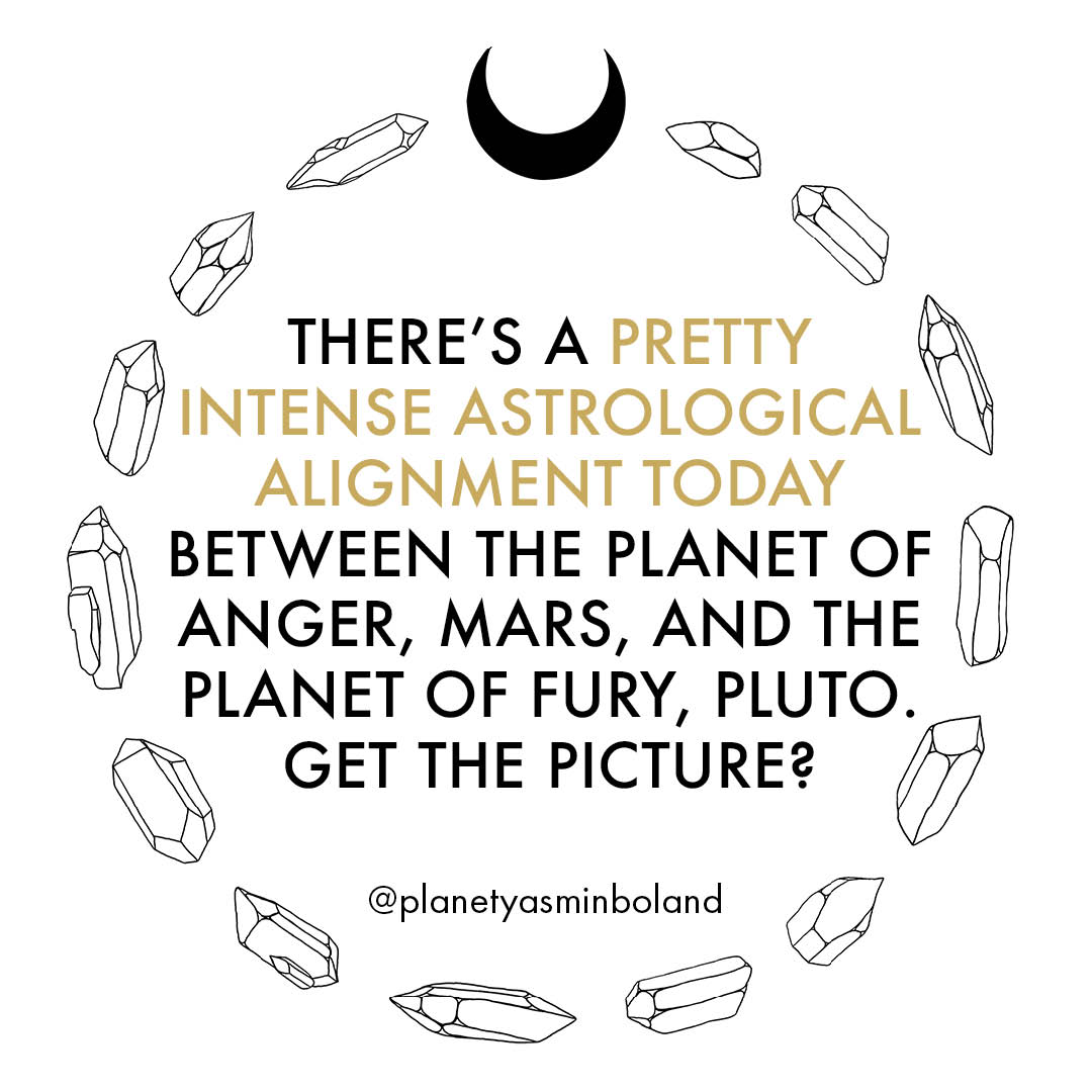 Pretty intense astrological alignment today - Yasmin Boland