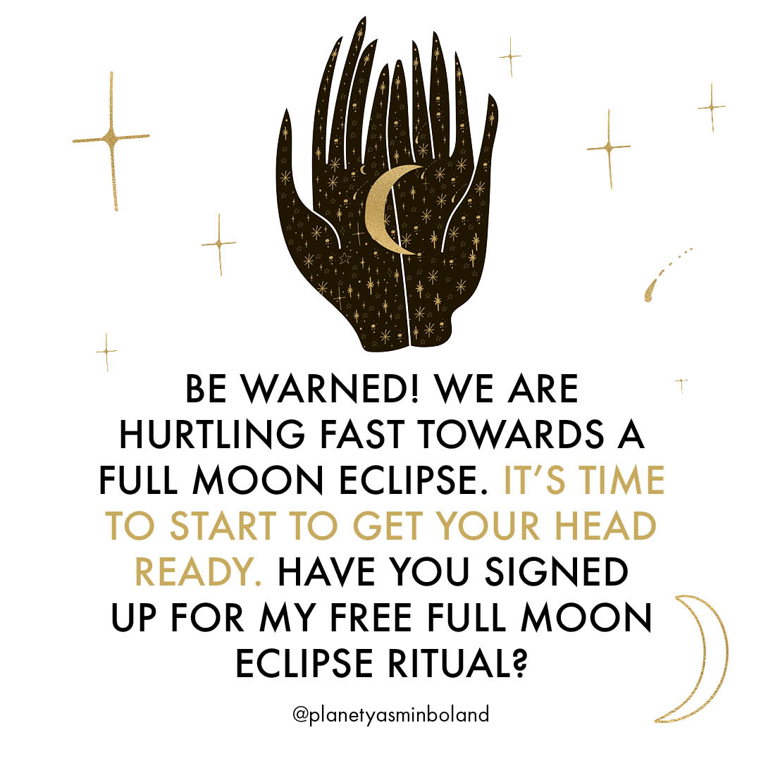 We are hurtling fast towards a Full Moon eclipse - Yasmin Boland