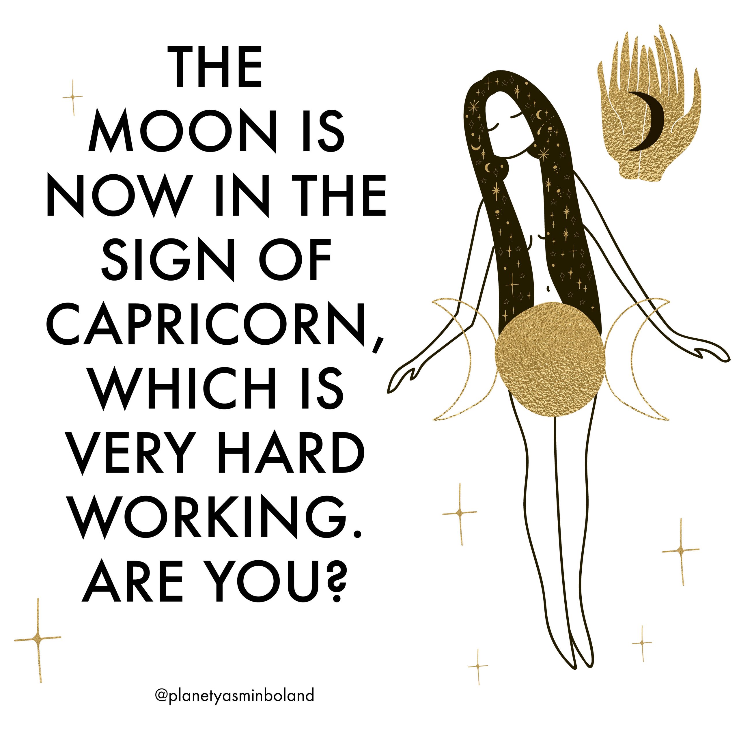 The moon is now in the sign of Capricorn - Yasmin Boland