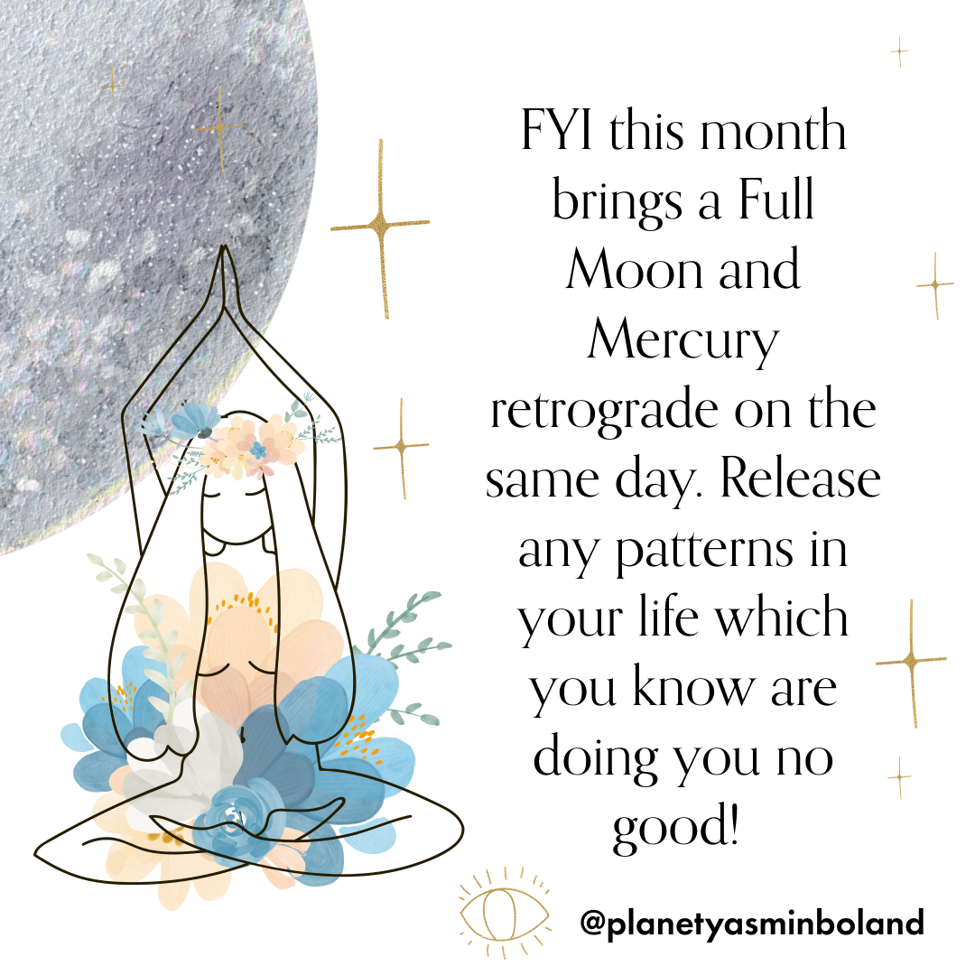 FYI this month brings a Full Moon and Mercury retrograde - Yasmin Boland