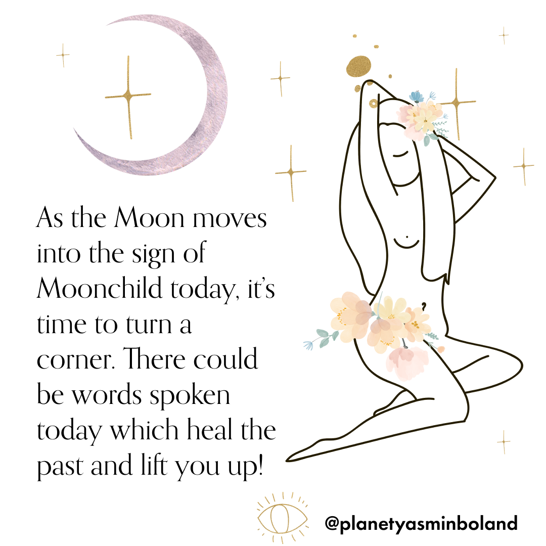 As the Moon moves into the sign of Moonchild today - Yasmin Boland