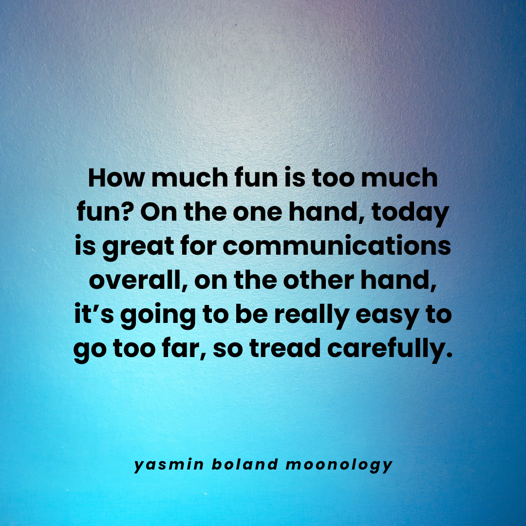 How much fun is too much fun? - Yasmin Boland