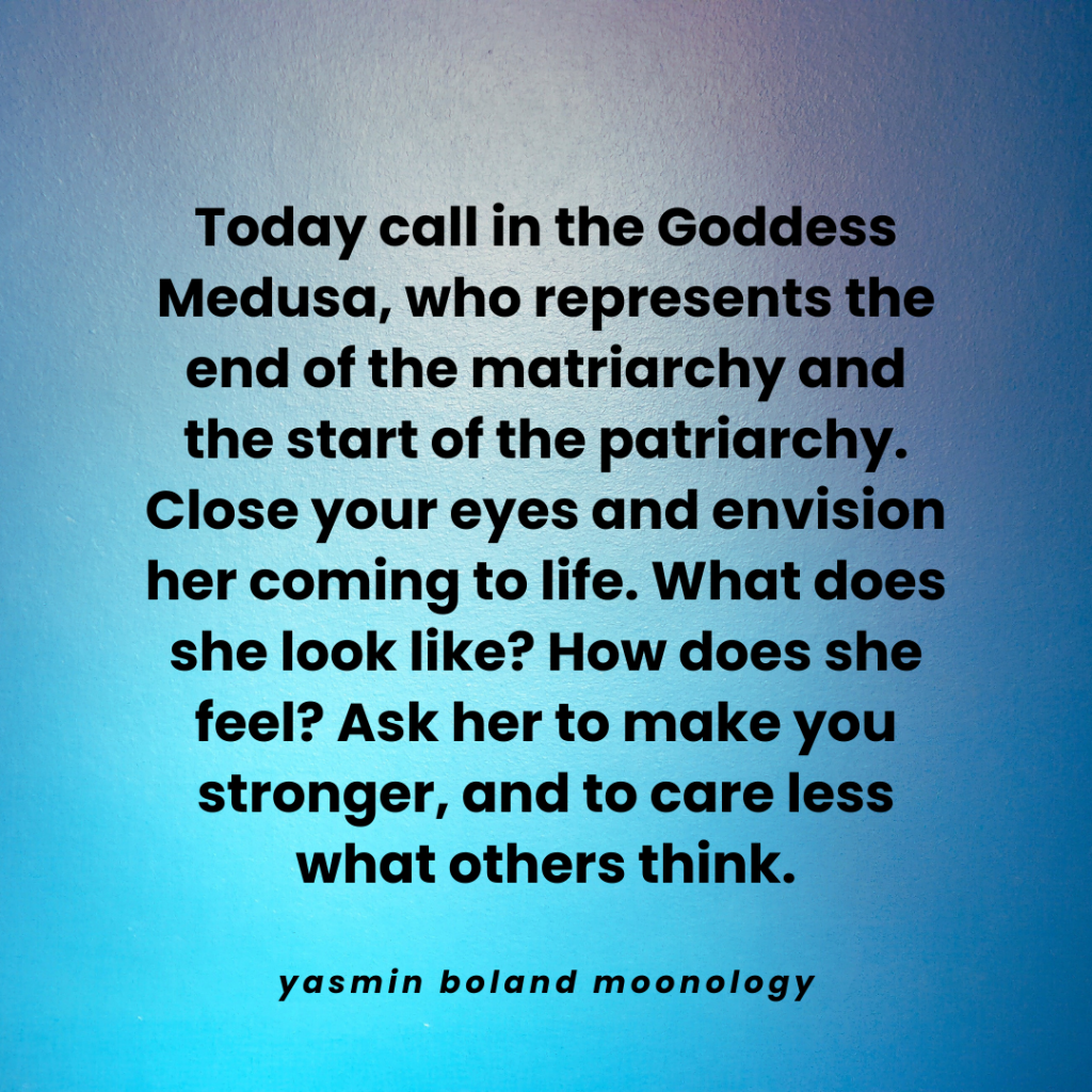 Today call in the Goddess Medusa, who represents the end of the ...