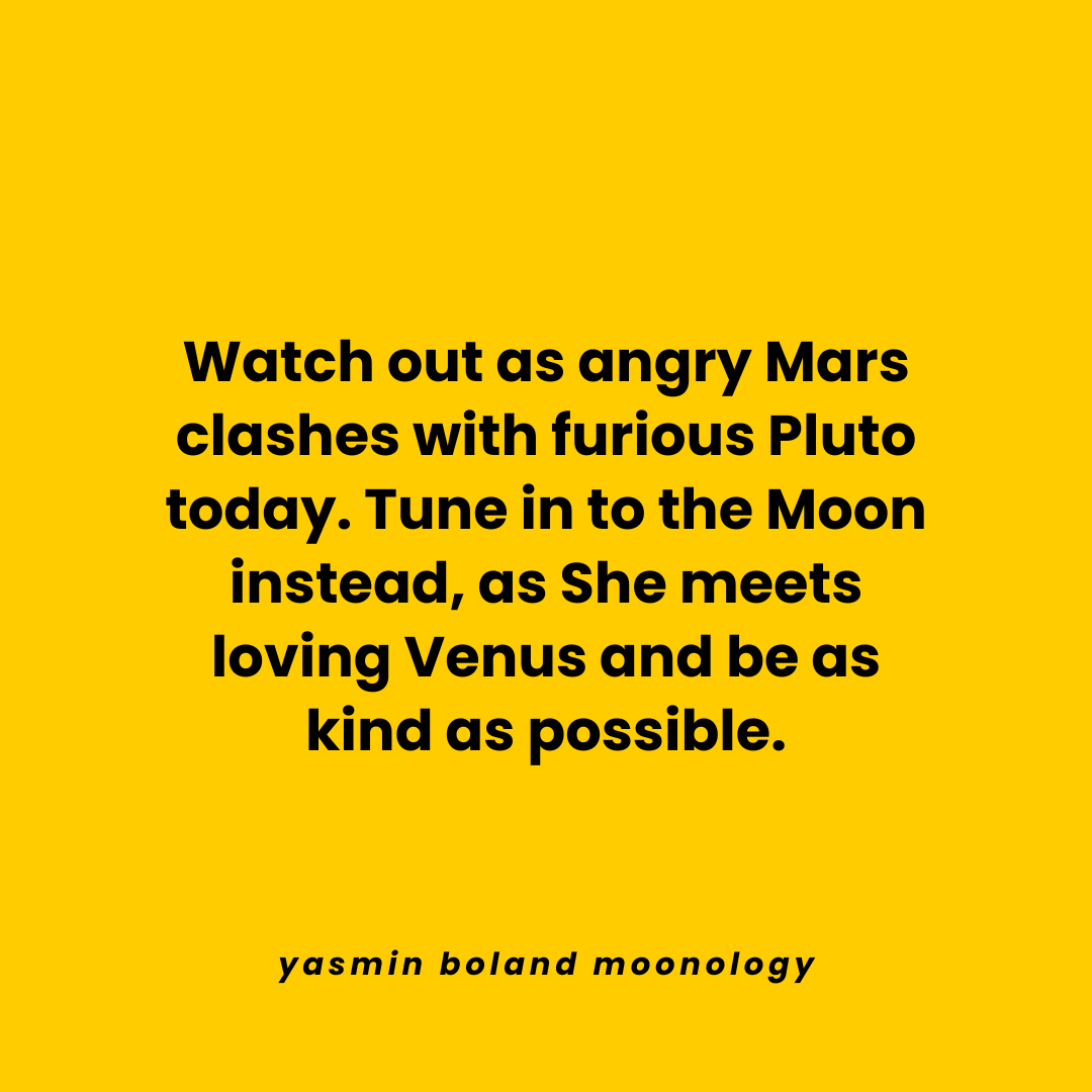 Watch out as angry Mars clashes with furious Pluto - Yasmin Boland