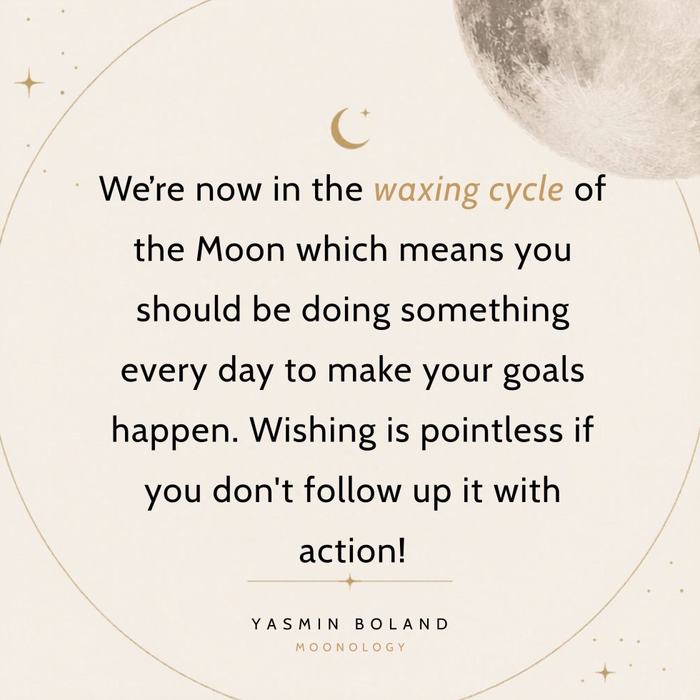 We're now in the waxing cycle of the Moon - Yasmin Boland